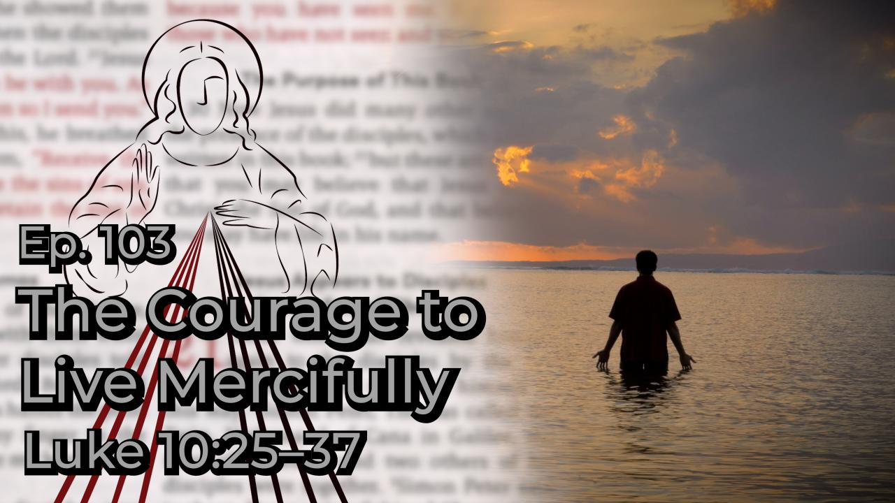 The Courage to Live Mercifully | Divine Mercy Plus