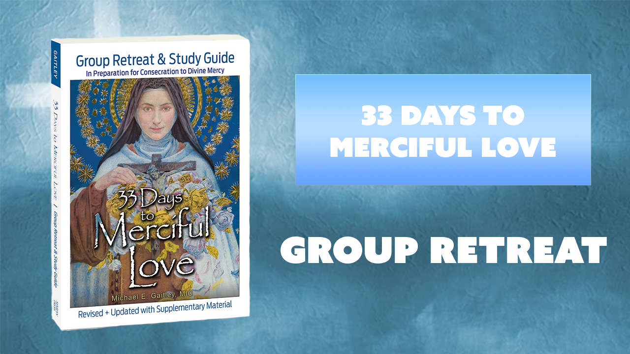 33 Days to Merciful Love Retreat | Divine Mercy Plus
