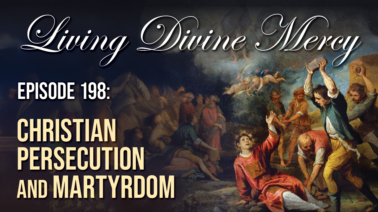 Christian Persecution & Martyrdom | Divine Mercy Plus