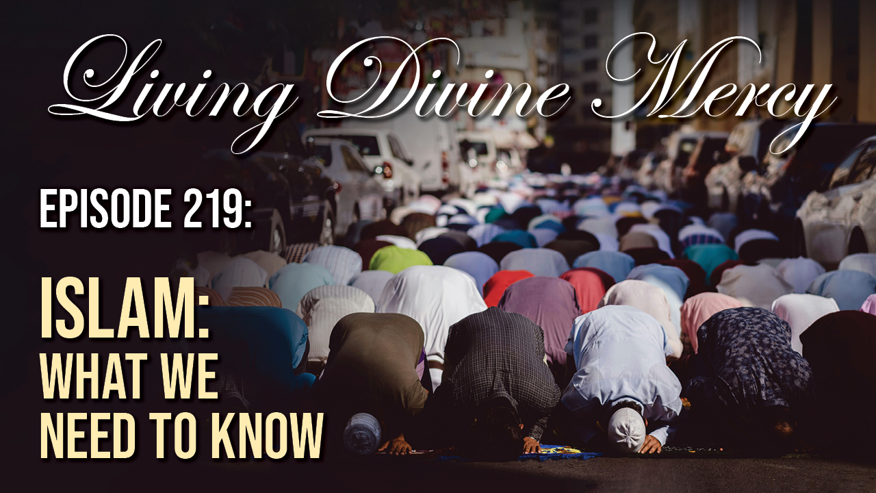 Islam: What We Need to Know | Divine Mercy Plus