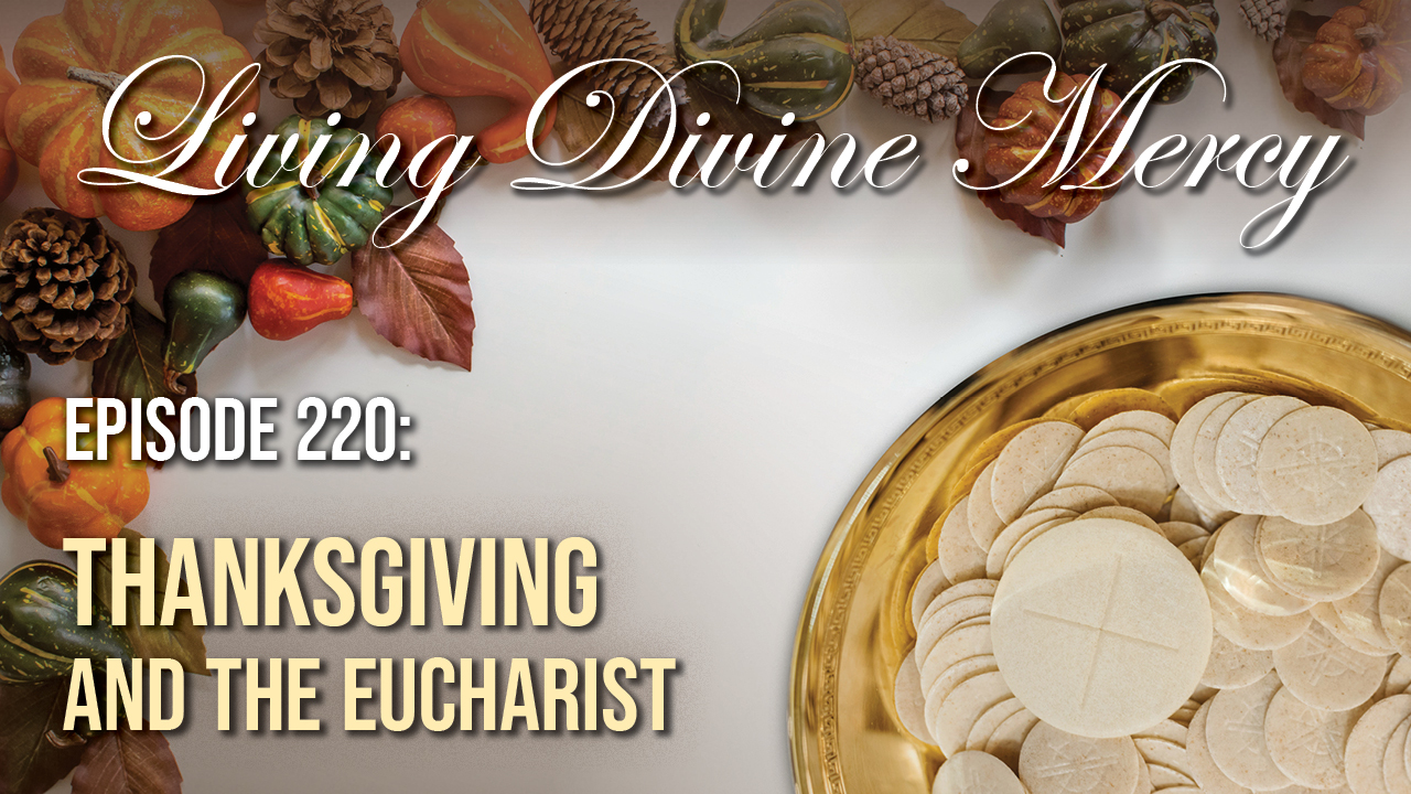 Thanksgiving and the Eucharist | Divine Mercy Plus