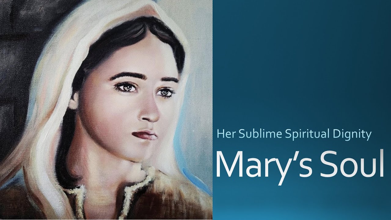 Mary's Soul: Her Sublime Spiritual Dignity | Divine Mercy Plus