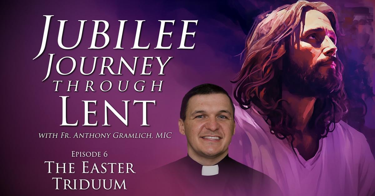 The Easter Triduum | Divine Mercy Plus
