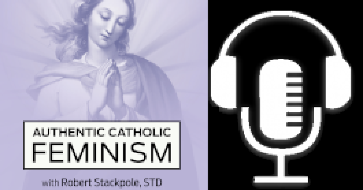 Authentic Catholic Feminism | Divine Mercy Plus